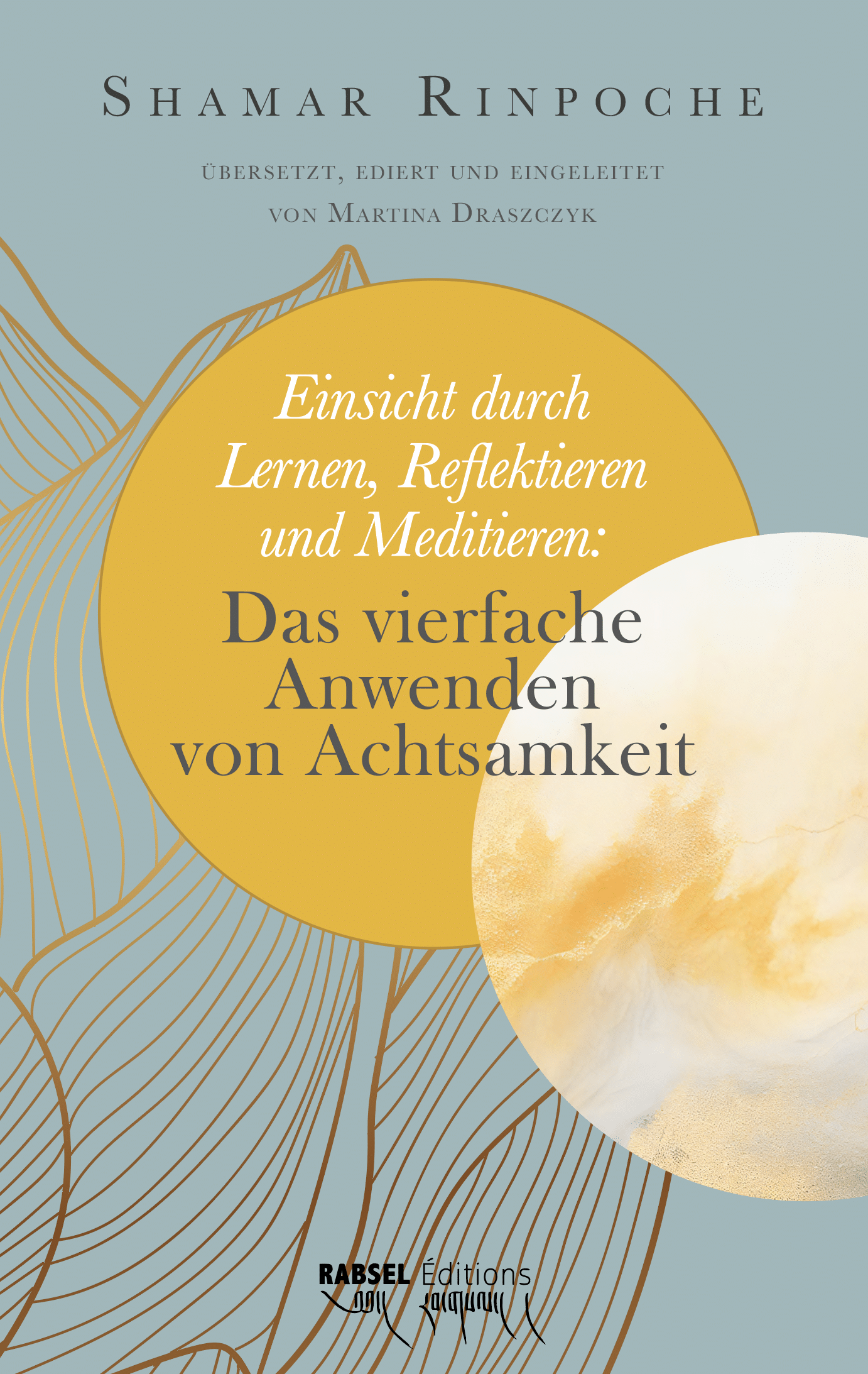 Einsicht durch Lernen, Reflektieren und Meditieren: | Rabsel Publications